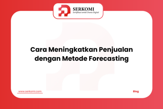 Cara Cerdas Meningkatkan Penjualan dengan Metode Forecasting - serkomi