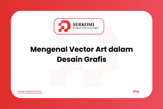 Mengenal Vector Art dalam Desain Grafis - serkomi